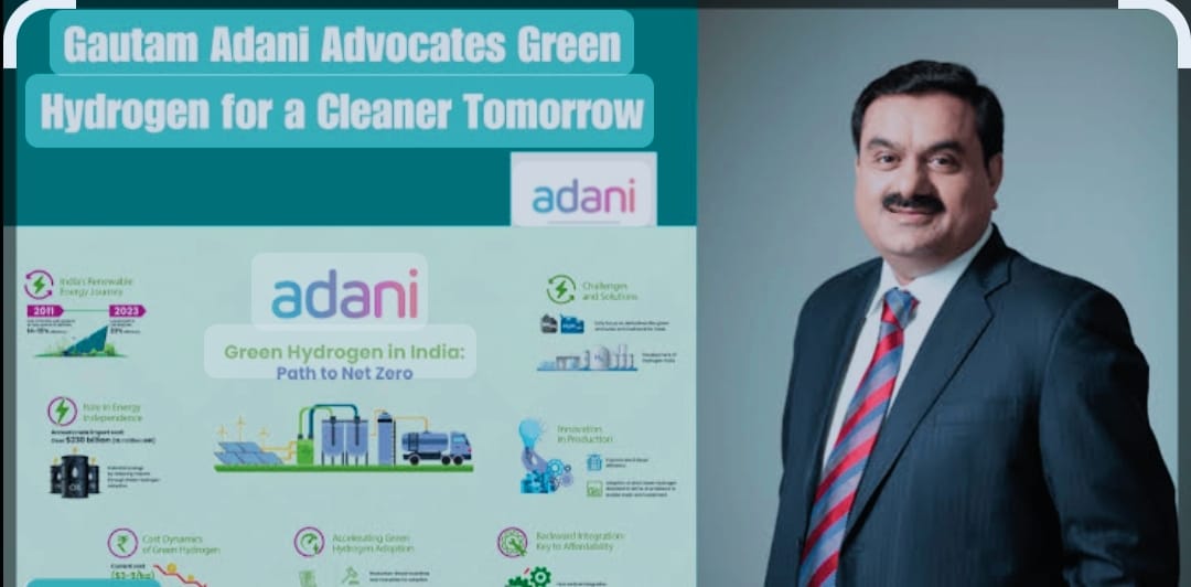 “Gautam Adani’s Vision Unveiled – Green Hydrogen: The Game-Changer in ...