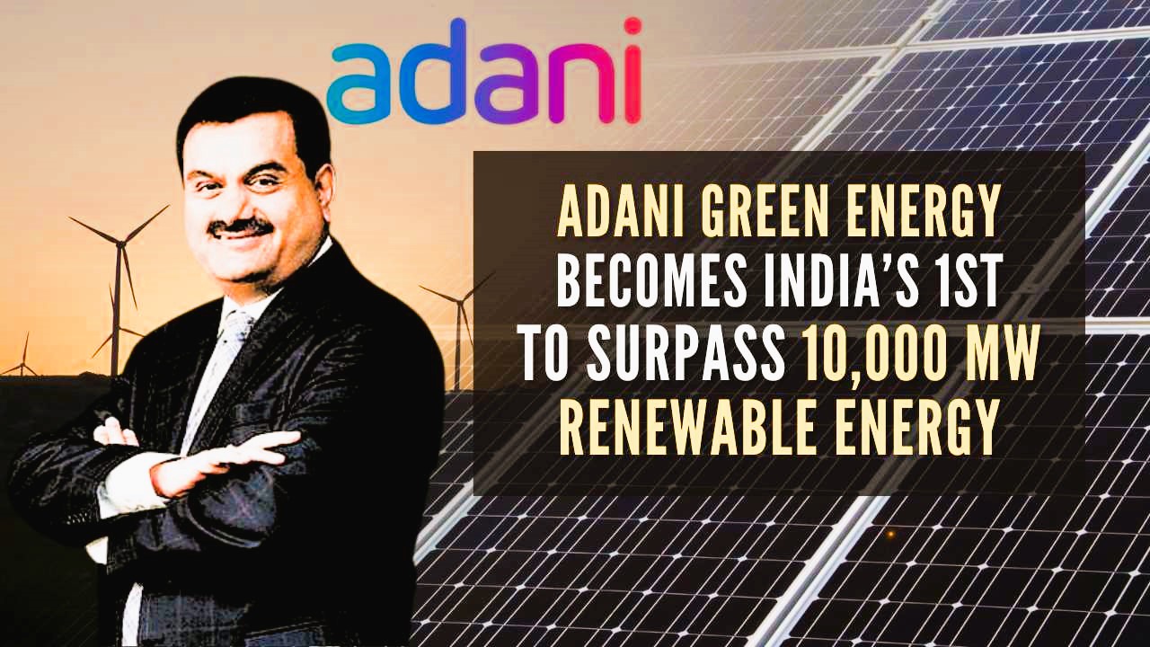 Adani Green Energy Ltd (AGEL) Surpasses 10,000 MW Renewable Energy ...